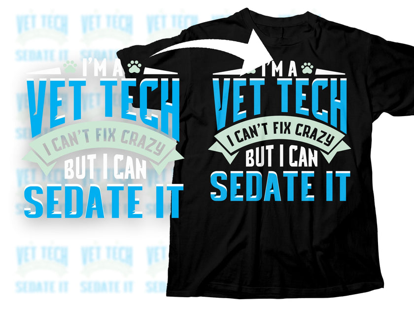 Vet Tech I Can't Fix Crazy But I Can Sedate It Png Digital Download