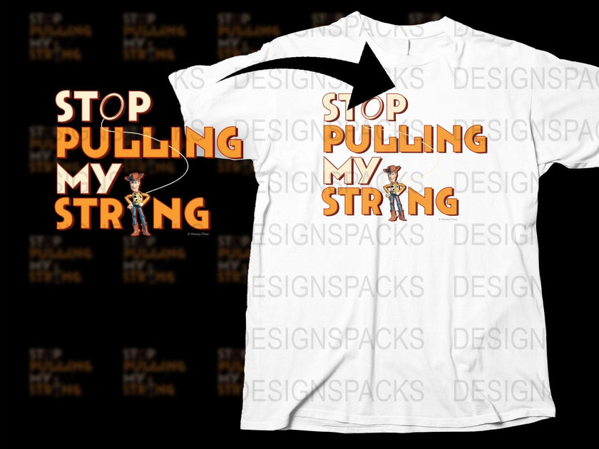 Stop Pulling My String Woody Toy Story Png Digital Download