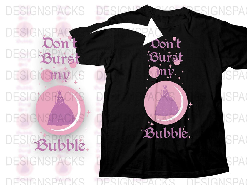 Don't Burst My Bubble Glinda Graphic Print Png Digital Download