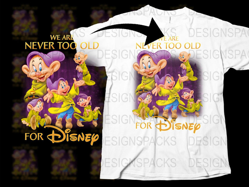 We Are Never Too Old For Disney Dopey Graphic Png Digital Download