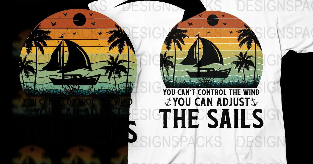 You Can't Control The Wind Adjust The Sails Png Digital Download ...