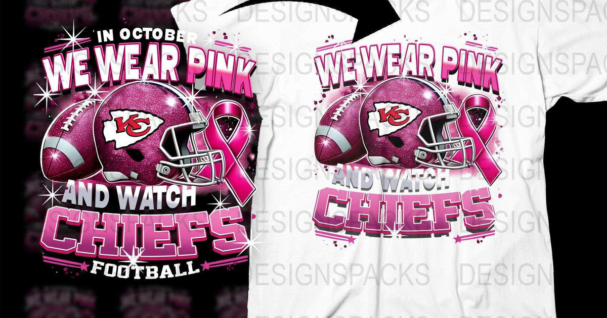 We Wear Pink And Watch Chiefs Kansas Football Team Png Digital Downloa ...