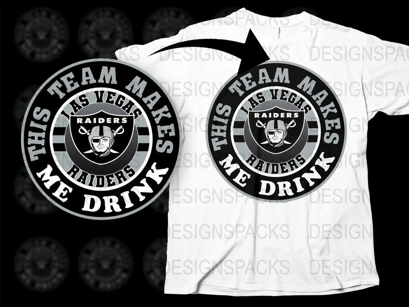 Las Vegas Raiders This Team Makes Me Drink Png Digital Download