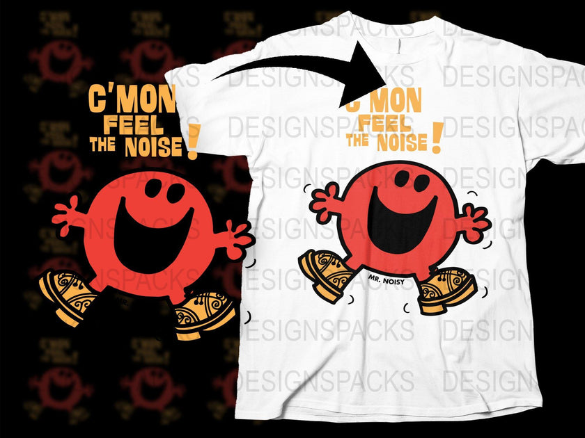 C'mon Feel the Noise Mr. Noisy Fun Png Digital Download
