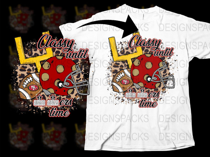 Classy Until Kickoff San Francisco 49ers Png Digital Download